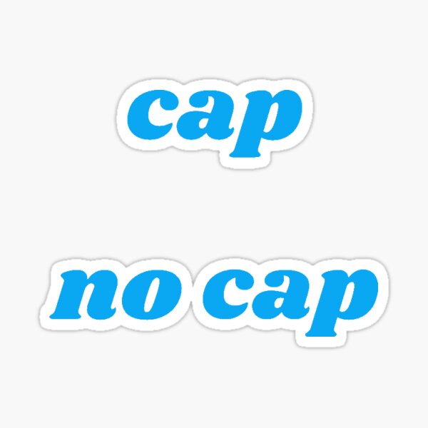 "Cap No Cap" Sticker for Sale by radiantdark | Redbubble