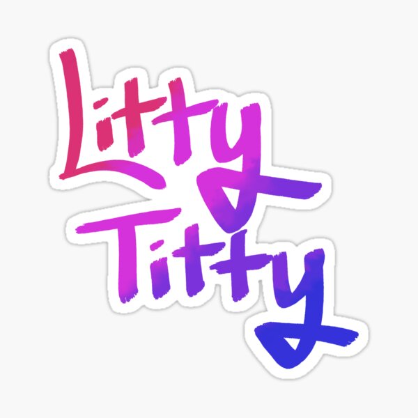 "Litty Titty" Sticker for Sale by HotMessReta | Redbubble