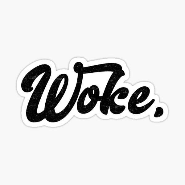 "Woke." Sticker by OriginalCheddar | Redbubble