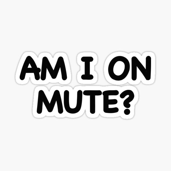 Am I On Mute Gifts & Merchandise | Redbubble