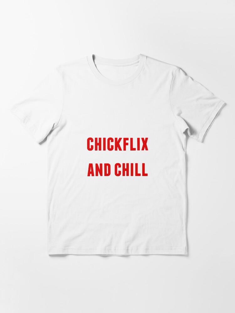 "chick flicks and chill" T-shirt by herizon | Redbubble | chick flicks ...