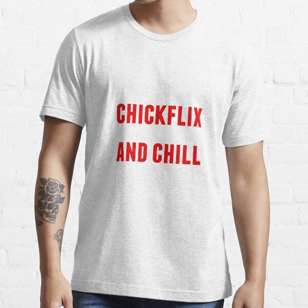 "chick flicks and chill" T-shirt by herizon | Redbubble | chick flicks ...