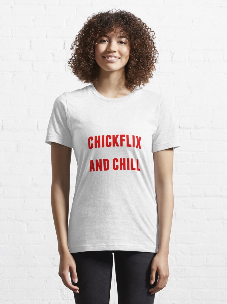 "chick flicks and chill" T-shirt by herizon | Redbubble | chick flicks ...