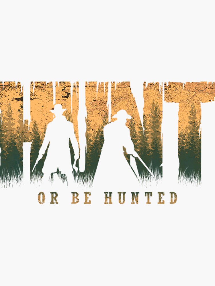 "Hunt or be hunted" Sticker for Sale by chathon257 | Redbubble