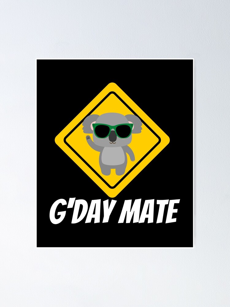 "G'Day Mate" Poster for Sale by momsnpops | Redbubble