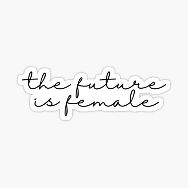 "the future is female" Sticker for Sale by danielleblack04 | Redbubble