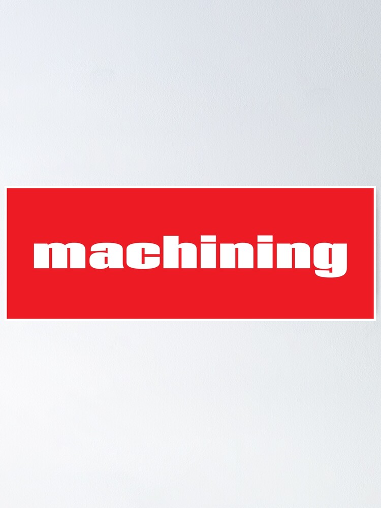 "Machining" Poster by ProjectX23 | Redbubble