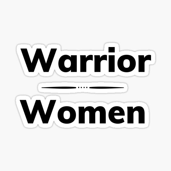 "Warrior Women" Sticker for Sale by HolyAnn | Redbubble