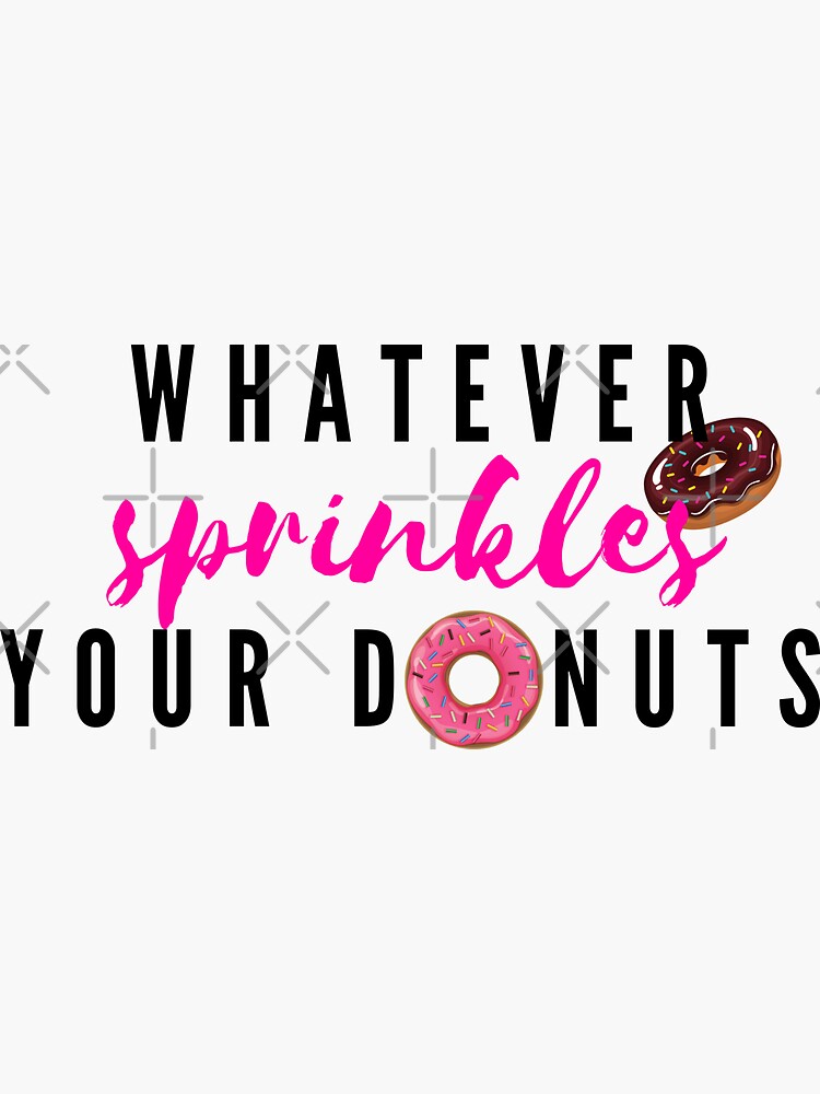 Whatever Sprinkles Your Donuts Typography Sticker For Sale By