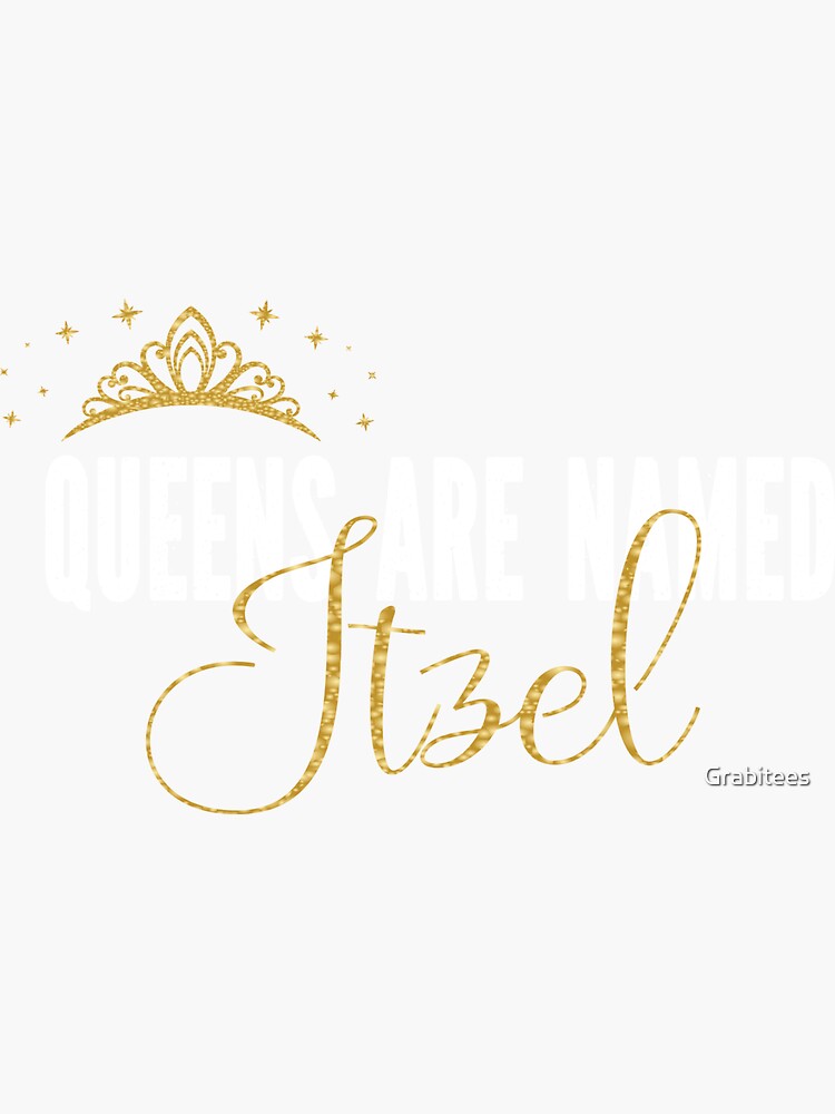 Pegatina for Sale con la obra «Las reinas reciben el nombre de Itzel.» de Grabitees | Redbubble