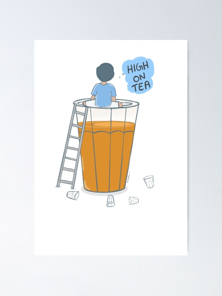 "High on TEA" Poster by artbyamala | Redbubble