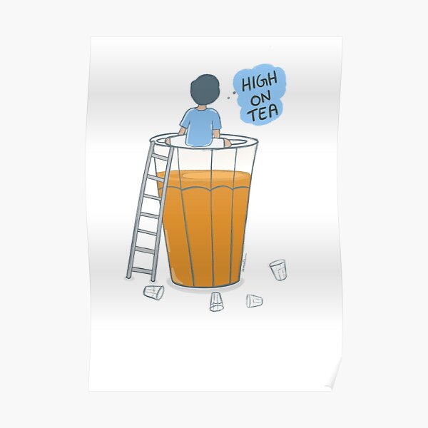 "High on TEA" Poster by artbyamala | Redbubble