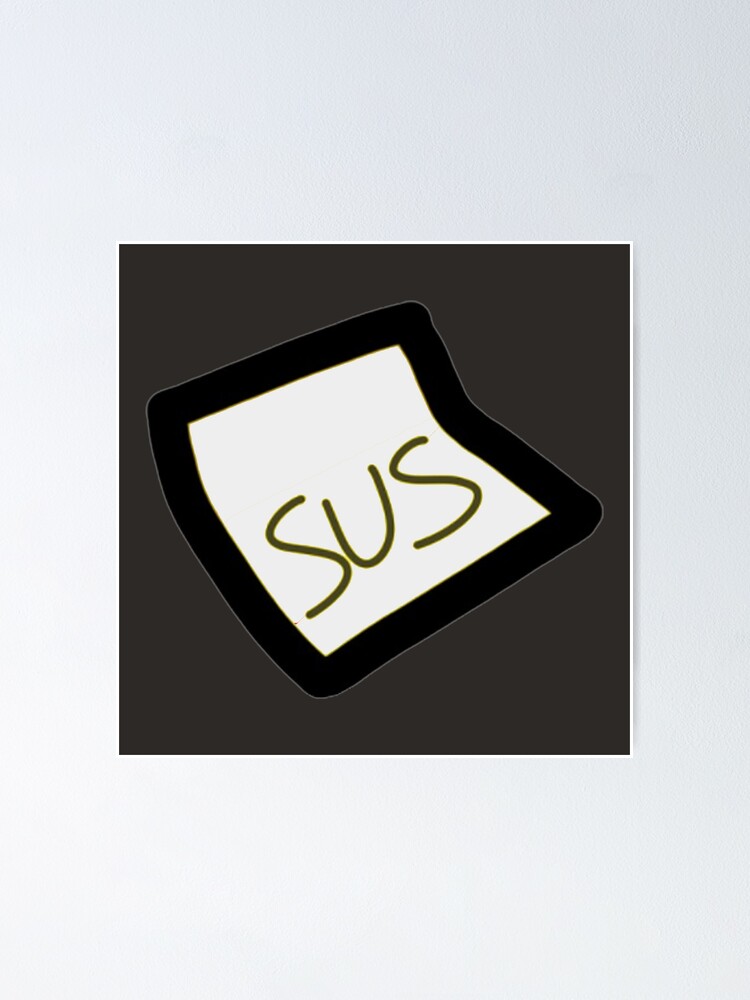 "There is a sus" Poster by SHP2 | Redbubble