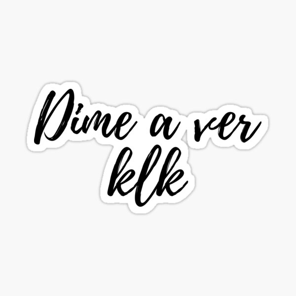 "Dime a ver klk - Dominican slang" Sticker by gloriasd14 | Redbubble