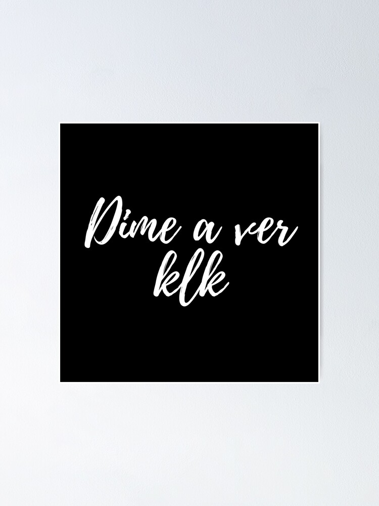 "Dime a ver klk - Dominican slang" Poster for Sale by gloriasd14 ...