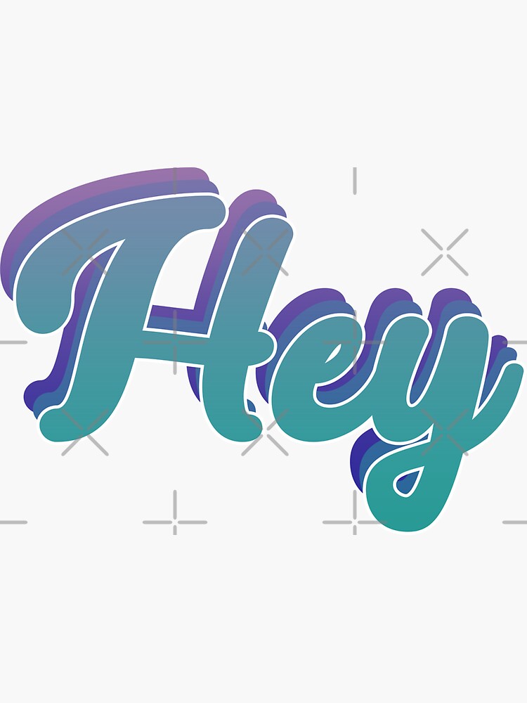 "Hey" Sticker for Sale by PaletteDesigns | Redbubble