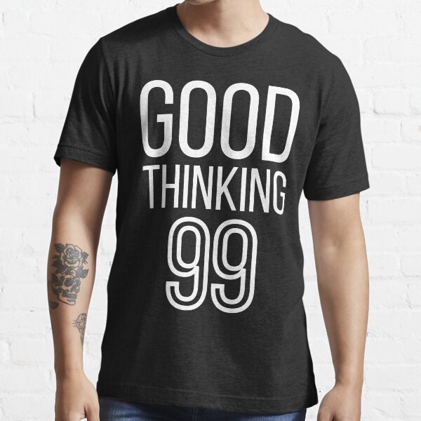 "Good thinking 99. Text only design. White text." Essential T-Shirt for ...