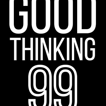 "Good thinking 99. Text only design. White text." Essential T-Shirt for ...