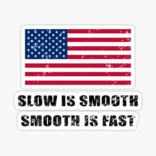 "Slow is smooth, smooth is fast - with US flag, distressed" Sticker for ...