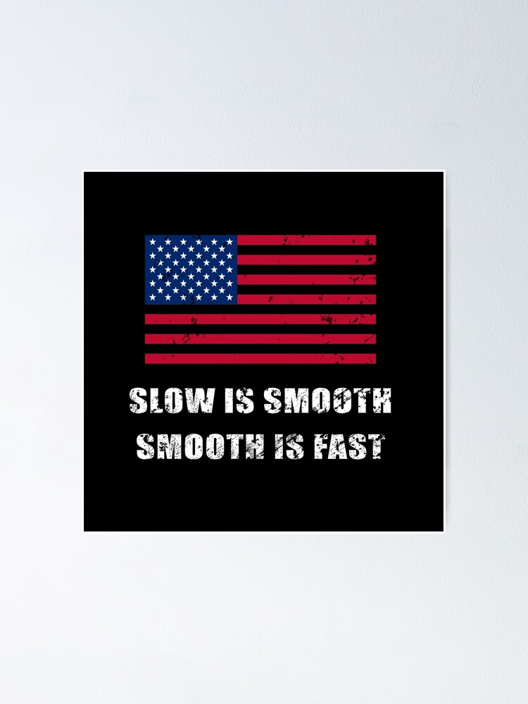 "Slow is smooth, smooth is fast - with US flag, distressed" Poster for ...