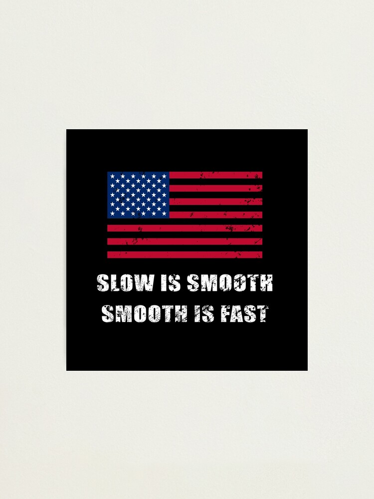 "Slow is smooth, smooth is fast - with US flag, distressed ...