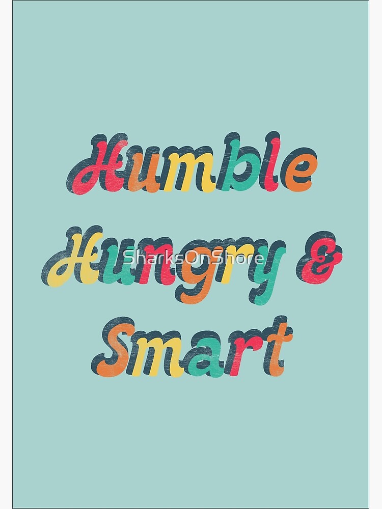 "Humble, Hungry & Smart Rainbow Text" Poster for Sale by SharksOnShore ...