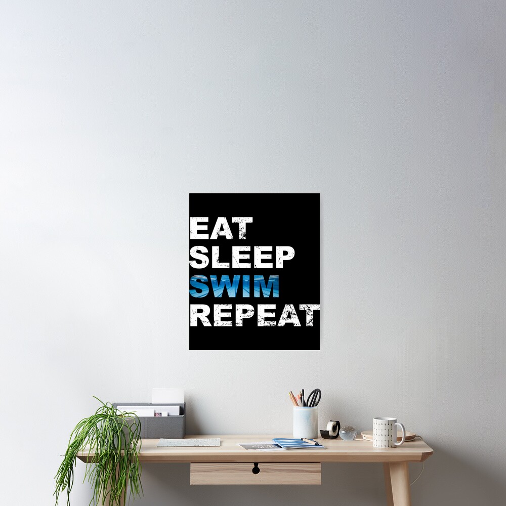 "Eat Sleep Swim Repeat for Swimmers and Water Polo players" Poster by ...