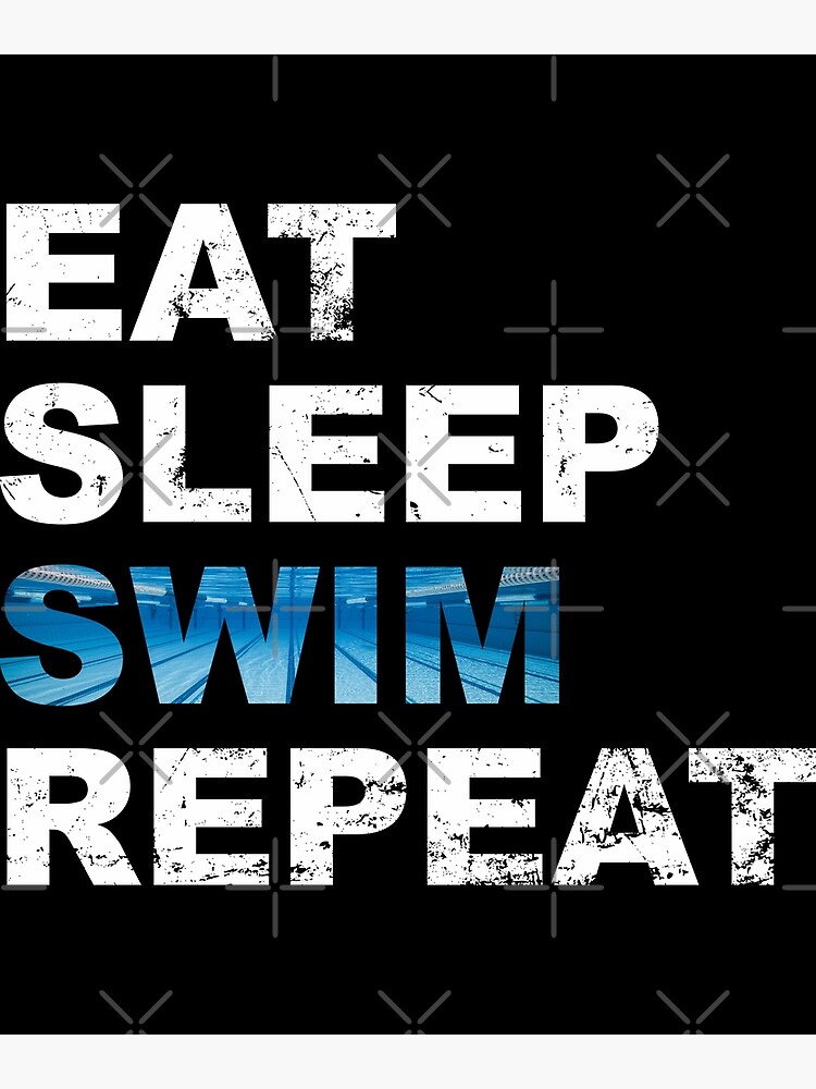 "Eat Sleep Swim Repeat for Swimmers and Water Polo players" Poster by ...