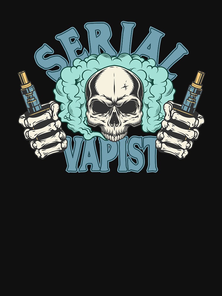 "Vape - Serial Vapist - Vaping Gift for Mod Vaper" T-shirt for Sale by ...