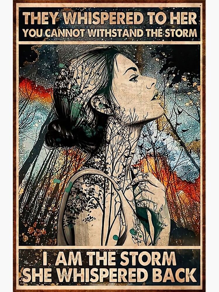 "Girl They Whispered To Her You Cannot Withstand The Storm I Am The ...