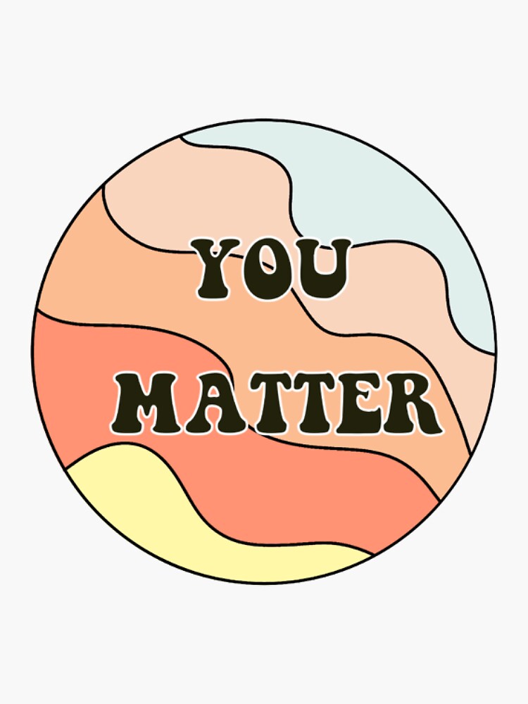 "You Matter" Sticker for Sale by Etlstickers | Redbubble