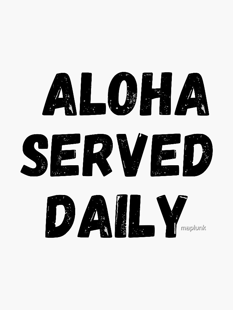 "aloha served daily hawaii sticker black and white" Sticker for Sale by ...