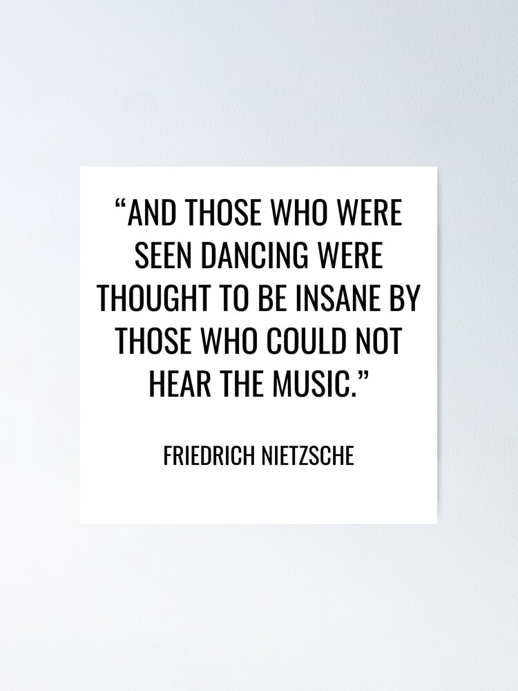 "Friedrich Nietzsche - And those who were seen dancing were thought to ...
