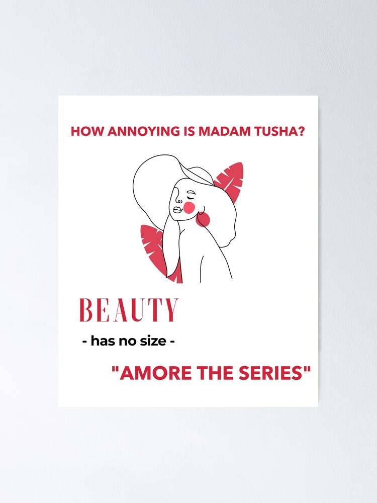 "how annoying is madam tusha beauty has no size amore the series ...