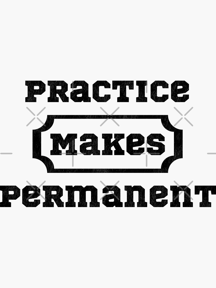 "Practice Makes Permanent" Sticker for Sale by NotSoBasicArt | Redbubble