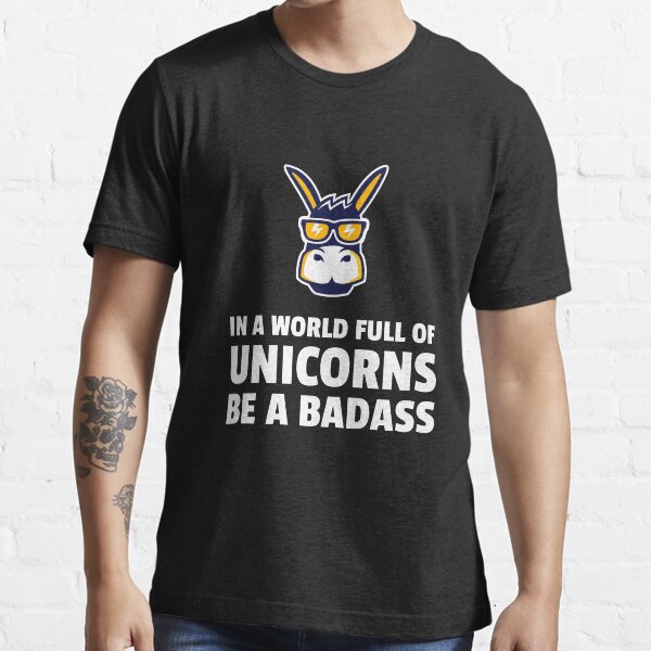 "Retro Vintage In A World Of Unicorns Be A Bad Ass Design" T-shirt for ...