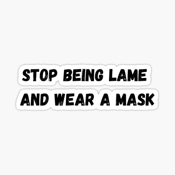 "Stop Being Lame" Sticker for Sale by clothesiwant | Redbubble