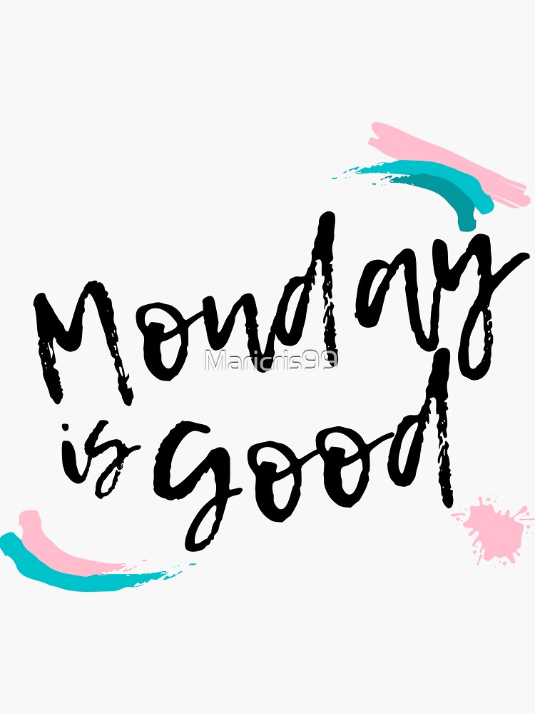 "Monday Is Good" Sticker for Sale by Maricris99 | Redbubble