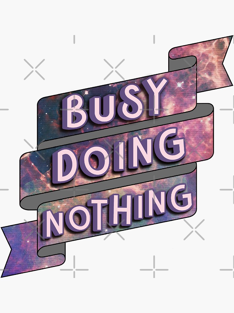 "Busy Doing Nothing Galaxy quote Banner Sticker" Sticker for Sale by ...
