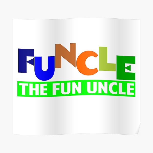 "Funcle the fun uncle" Poster for Sale by Color-mypalette | Redbubble