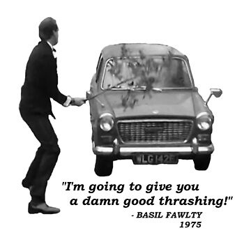 "Fawlty Towers I'm going to give you a damn good thrashing!" Essential ...
