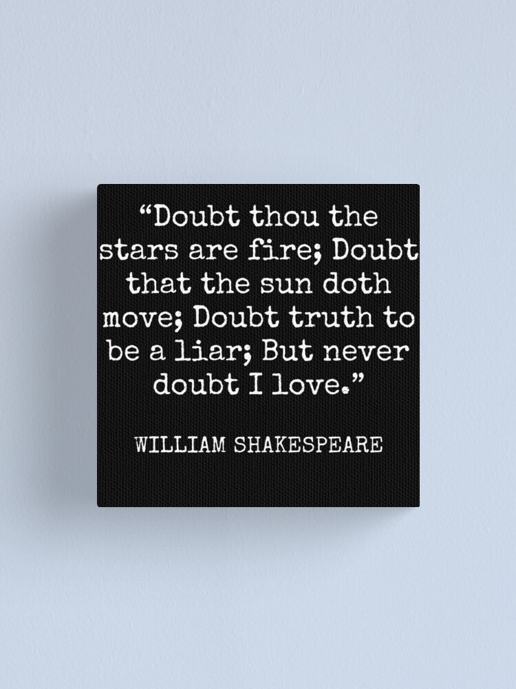 "William Shakespeare - Doubt thou the stars are fire; Doubt that the ...