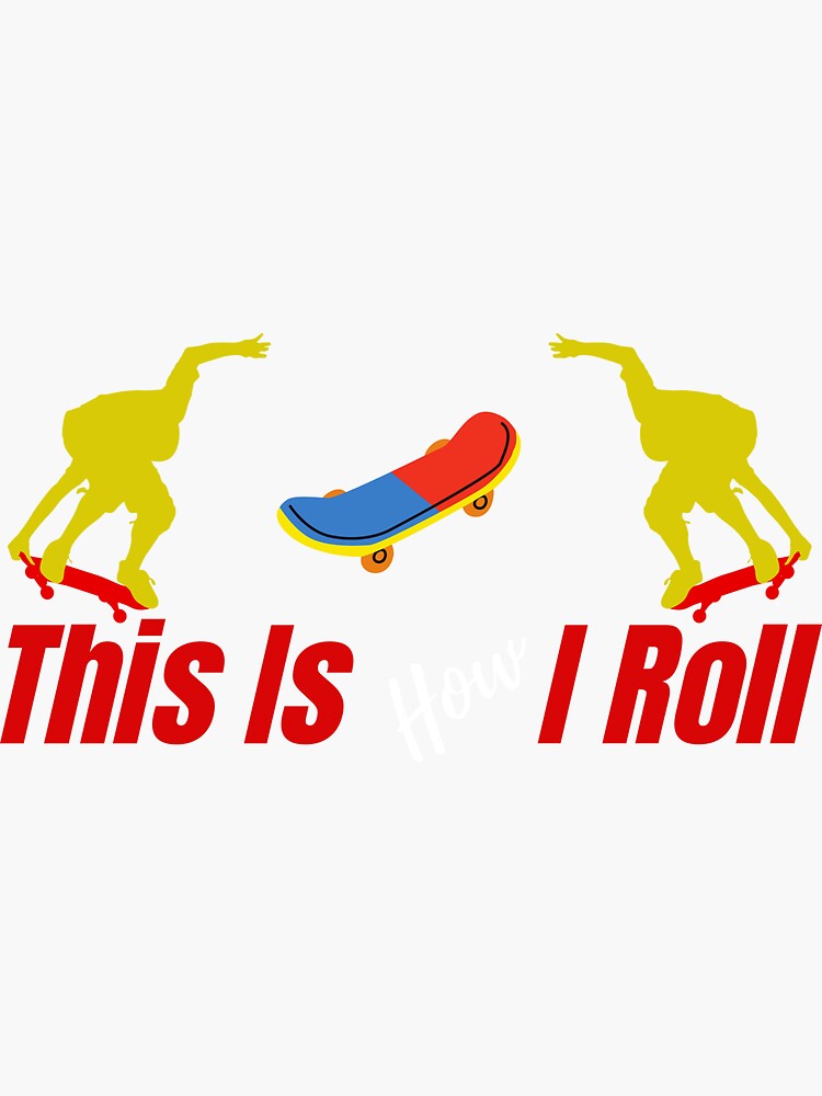 "This Is How I Roll Skateboard Design" Sticker by Ariline | Redbubble
