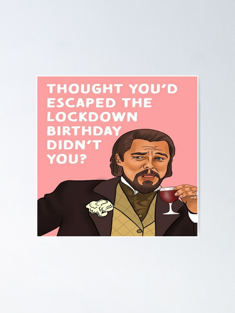 "Happy Lockdown birthday " Poster by Letsbecreative1 | Redbubble