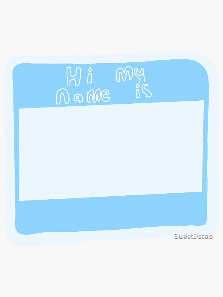 "Hi my name is (sticker)" Sticker by SweetDecals | Redbubble