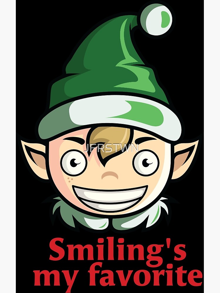 "Cute Elf Smiling's my favorite" Poster for Sale by JFRSTWN | Redbubble