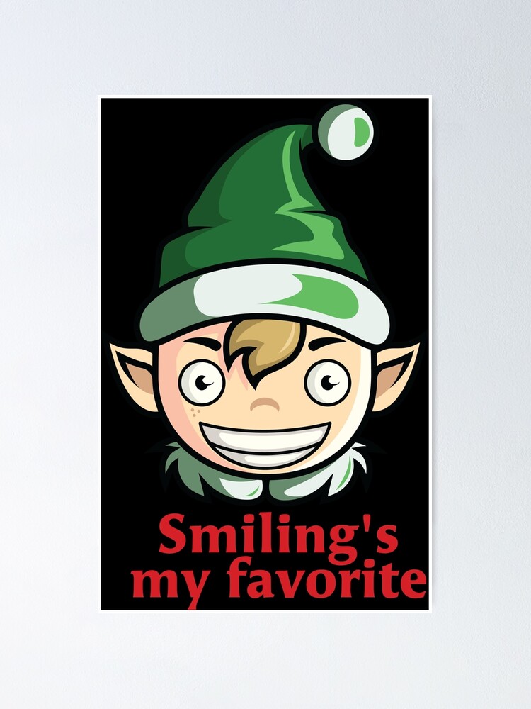 "Cute Elf Smiling's my favorite" Poster for Sale by JFRSTWN | Redbubble