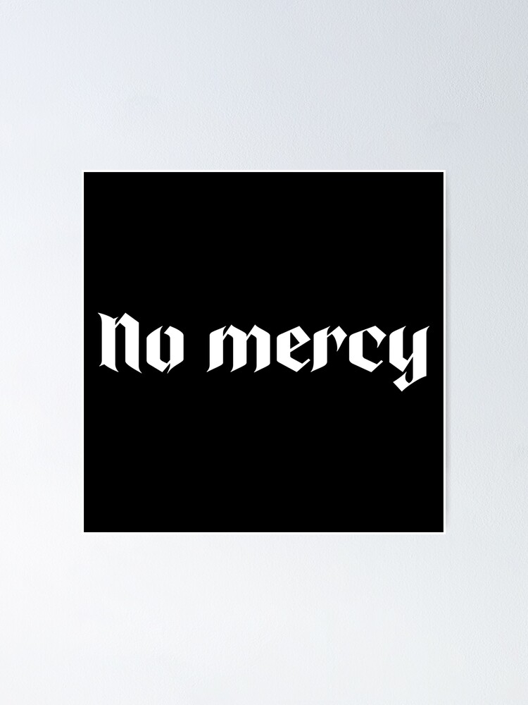"No mercy minimalist design" Poster for Sale by Darkmatter99 | Redbubble