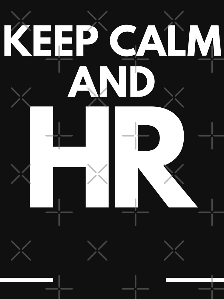 "Keep Calm And HR human resource" T-shirt for Sale by AnujShah7 ...