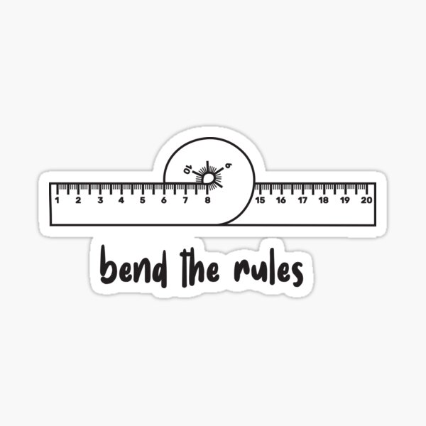 "bend the rules" Sticker for Sale by FunnyGrief | Redbubble